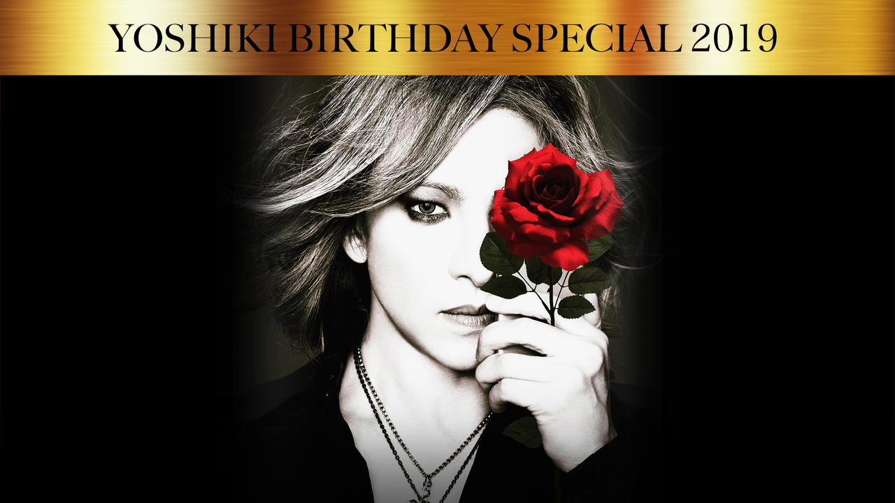 YOSHIKI BIRTHDAY SPECIAL 2019 - 2019/11/20(水) 17:00開始 - ニコニコ生放送
