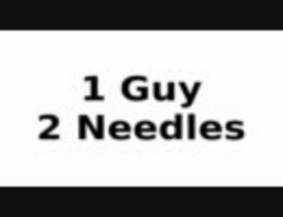 Online Shock Videos - 1guy2needles - 1 Man 2 Needles - with Link - ニコニコ動画