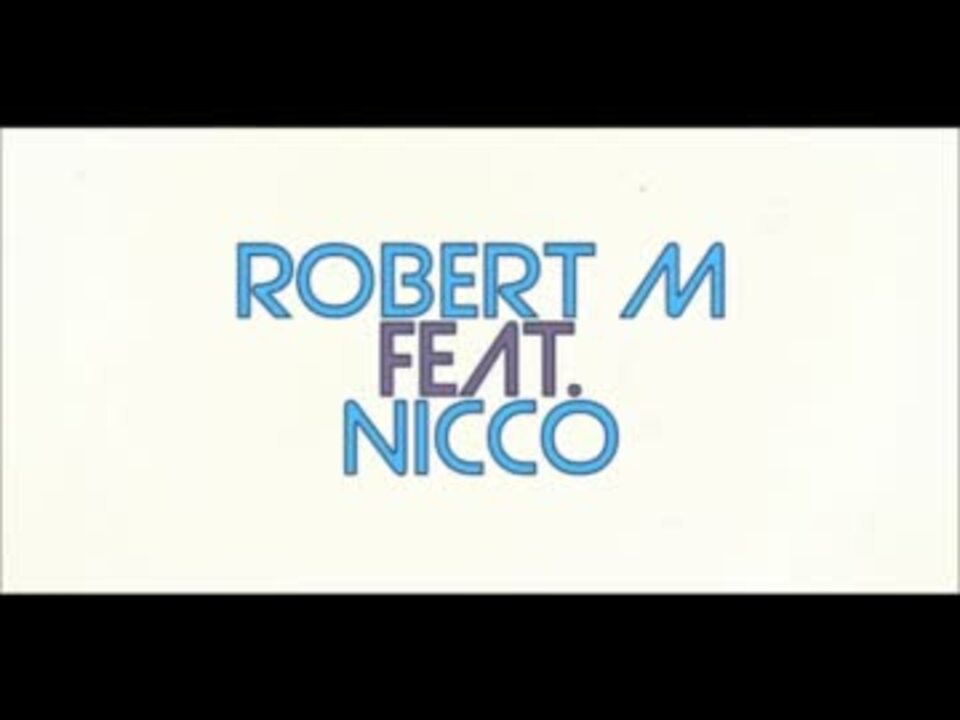 【洋楽】Robert M feat. Nicco「Dance Hall Track」【PV】 - ニコニコ動画