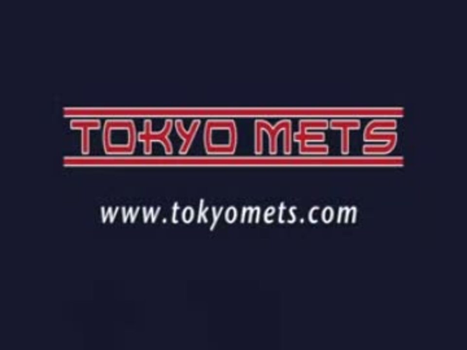 TOKYO METS PV - ニコニコ動画