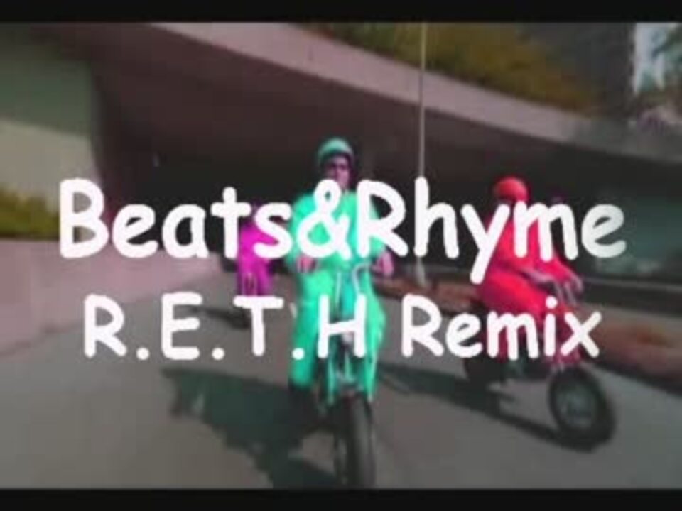 Beats＆Rhyme R.E.T.H Remix - ニコニコ動画