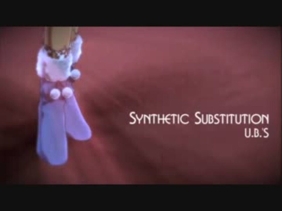 Synthetic Substitution - ニコニコ動画