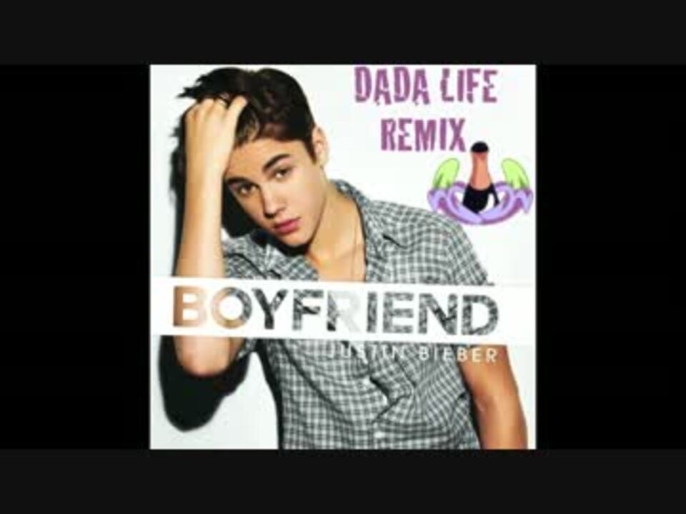 Justin Bieber - Boyfriend (Dada Life Remix) - ニコニコ動画