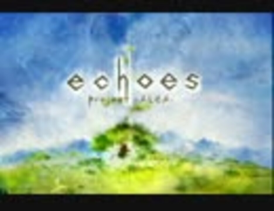 【project-ALCA-/echoes】紹介クロスフェードデモ - ニコニコ動画