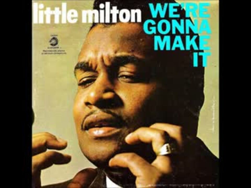 Little Milton - Who's Cheating Who? - ニコニコ動画