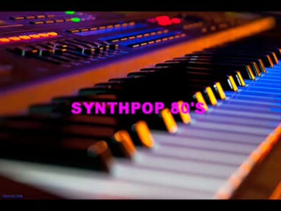 【個人的】Synth-Pop 80's【選曲集】 - ニコニコ動画