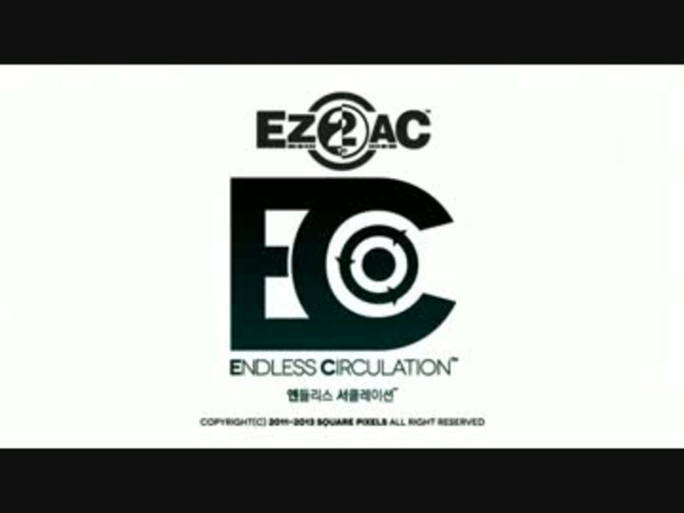 EZ2AC ENDLESS CIRCULATION PV - ニコニコ動画