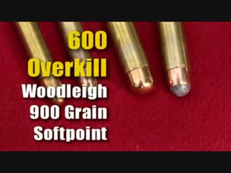 600 Overkill弾と500NE弾 - ニコニコ動画