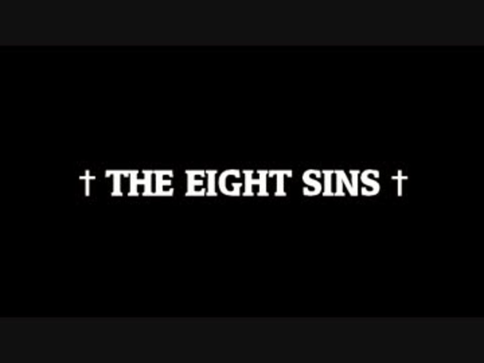 THE EIGHT SINS - ニコニコ動画