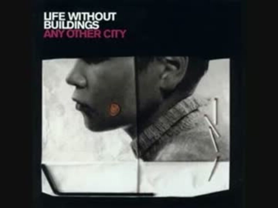 Life Without Buildings - Juno - ニコニコ動画