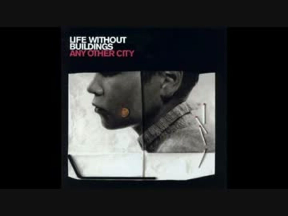 Life Without Buildings - 14 Days - ニコニコ動画