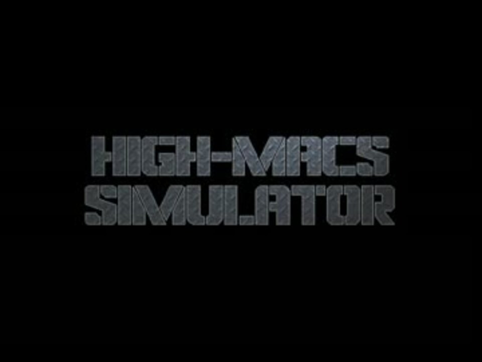 HIGH-MACS simulator Early 3Stages Trailer - ニコニコ動画