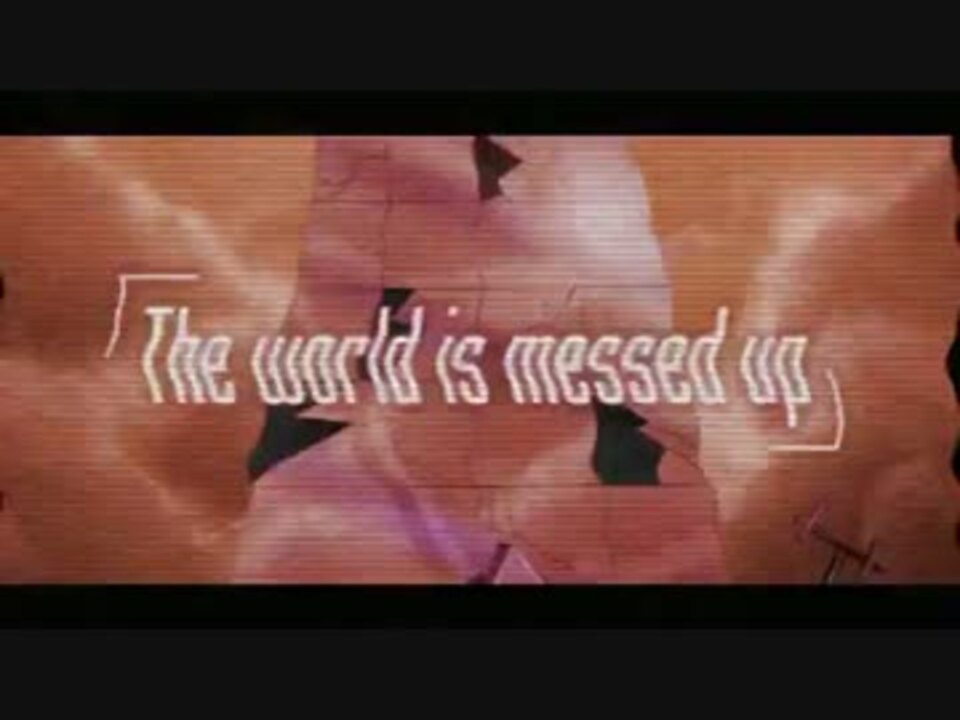 【洛天依オリジナルPV】 The world is messed up - ニコニコ動画