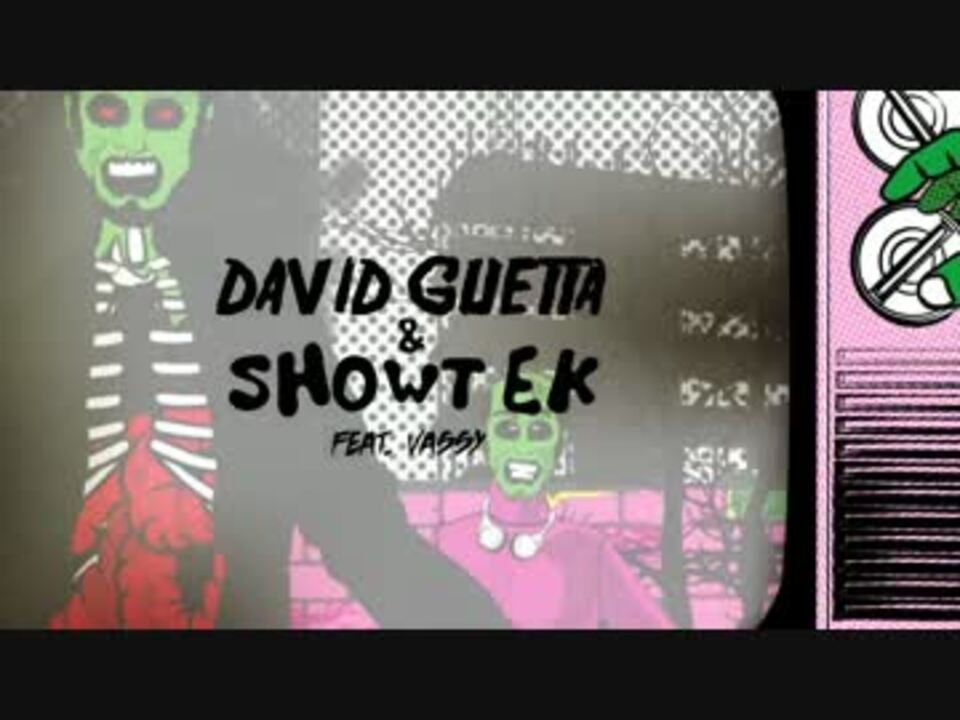 【PV HD】 David Guetta _ Showtek - Bad ft. Vassy (Lyric Video) - ニコニコ動画
