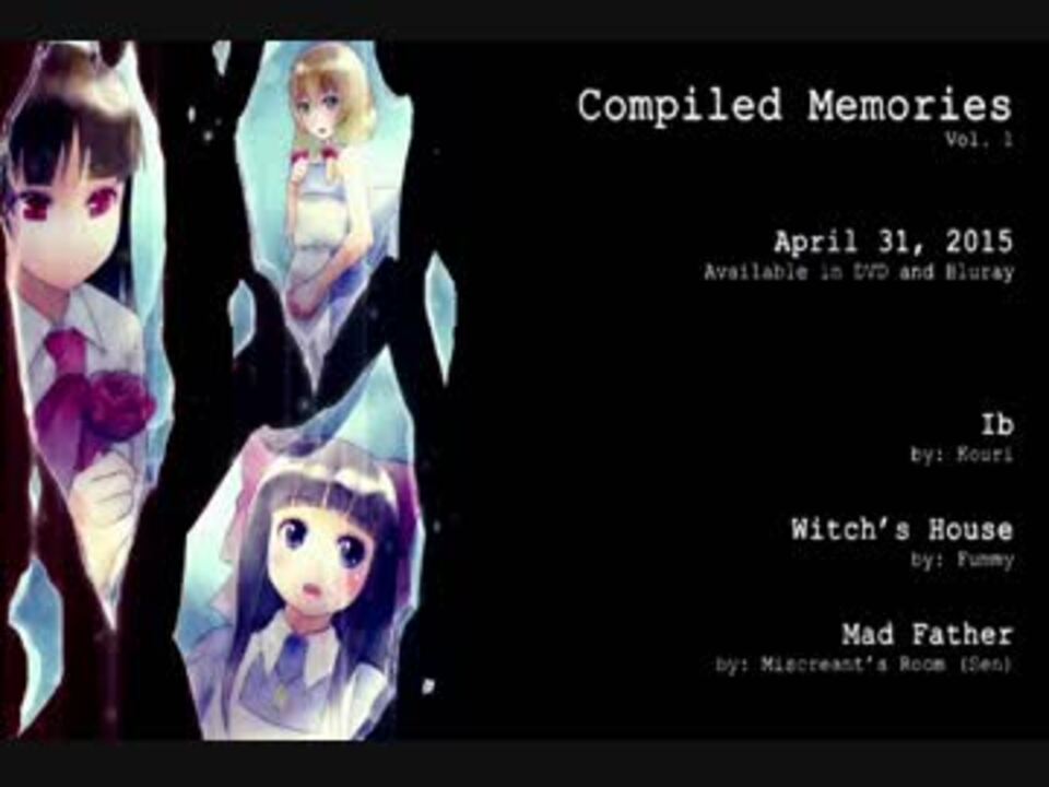 Compiled Memories Vol_ 1 (feat_ Ib; Witch's House; Mad Father) - ニコニコ動画
