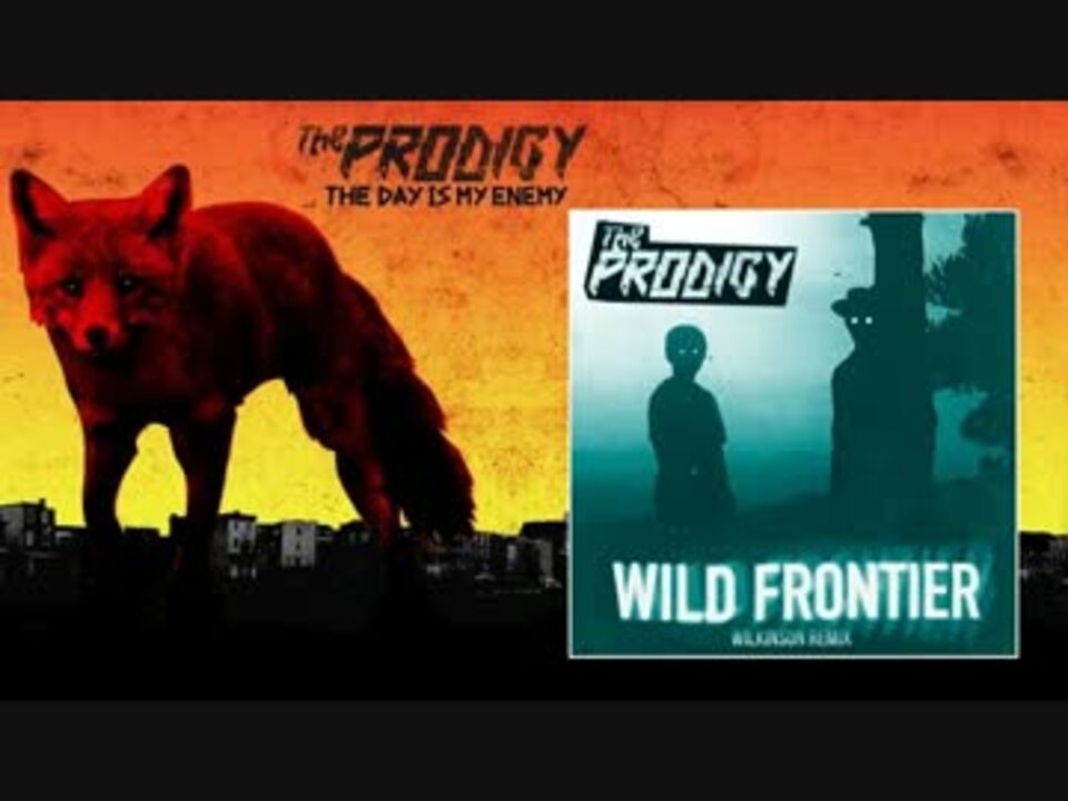 The Prodigy - Wild Frontier (Wilkinson Remix) - ニコニコ動画