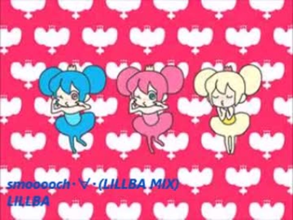 smooooch・∀・をREMIXしてみた・∀・ - ニコニコ動画