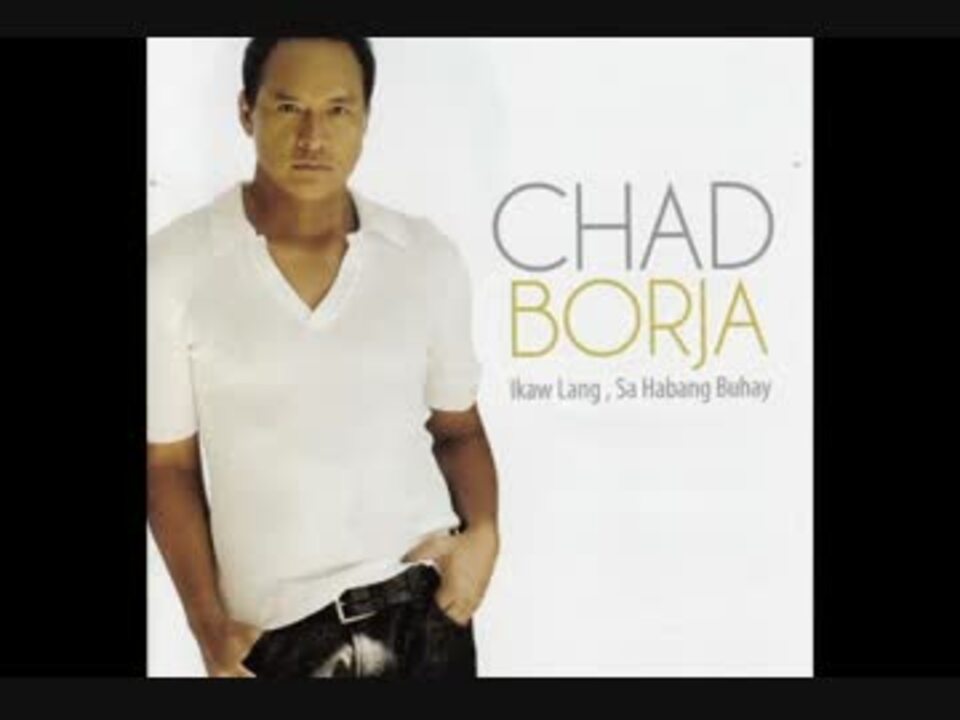 Mahal Na Kita / Chad Borja - ニコニコ動画