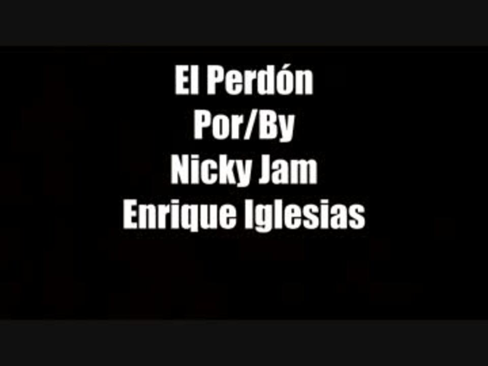 Nicky Jam & Enrique Iglesias - El Perdón歌詞 With English Translation ...