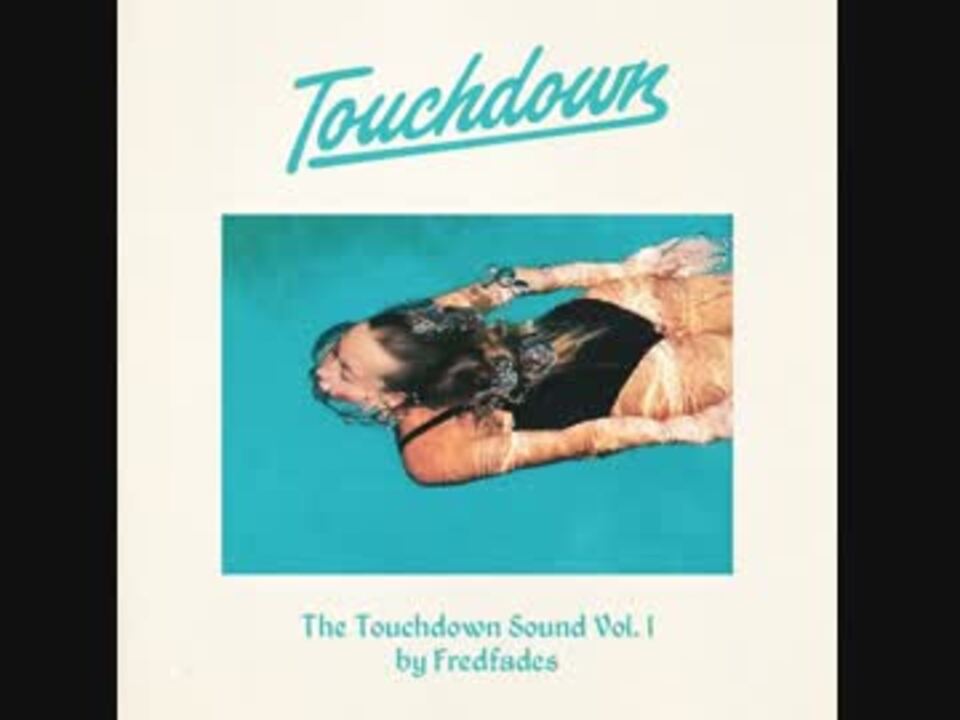 【作業用BGM】 Mixed by Fredfades-The Touchdown Sound Vol.1 - ニコニコ動画