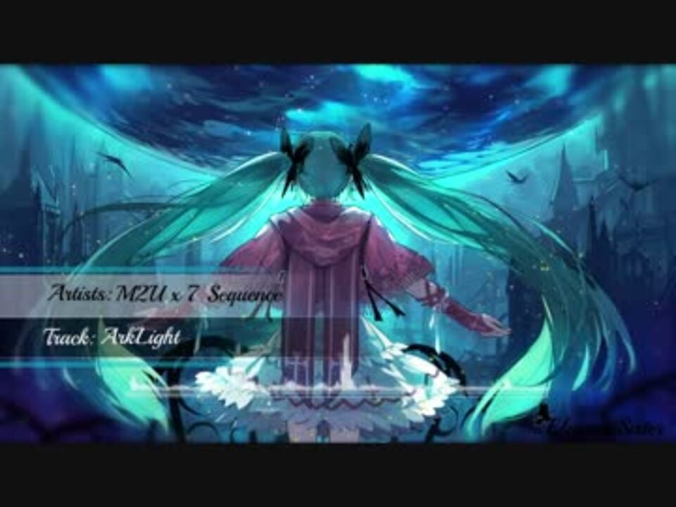 M2U & 7 Sequence - ArkLight - ニコニコ動画