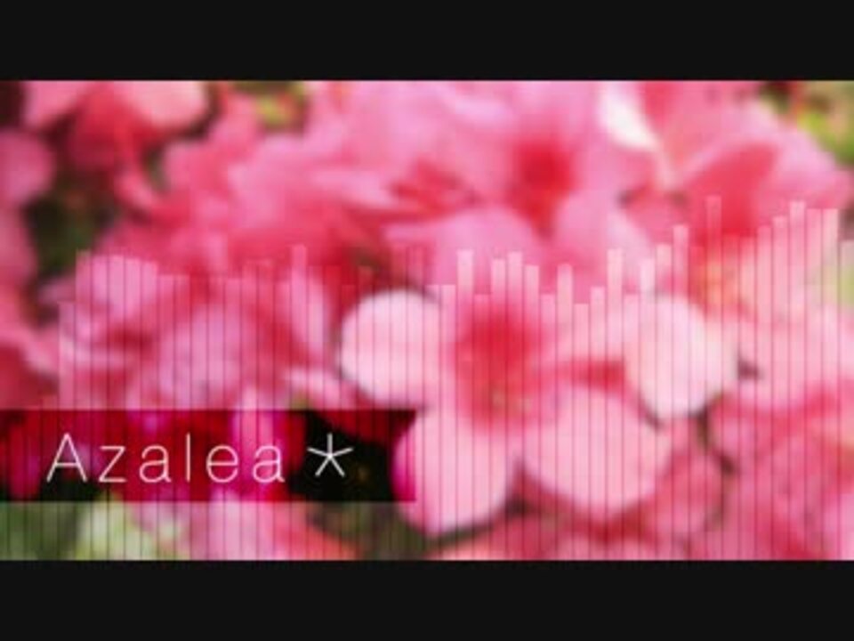 [Electropop] Azalea* (オリジナル曲) - ニコニコ動画