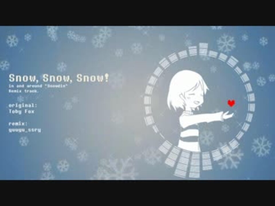 【Undertale】Snow,Snow,Snow! (remix) - ニコニコ動画