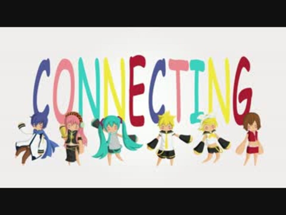 Connecting / Vocaloid (Collaboration) - ニコニコ動画