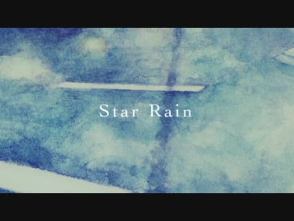 Star Rain - ニコニコ動画