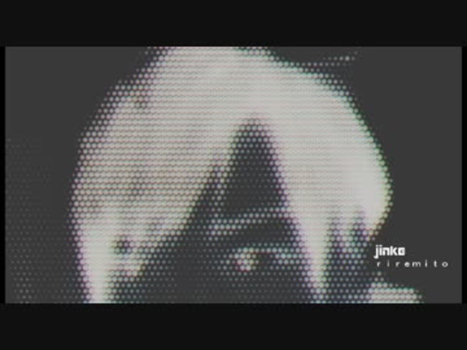 riremito - jinke - ニコニコ動画