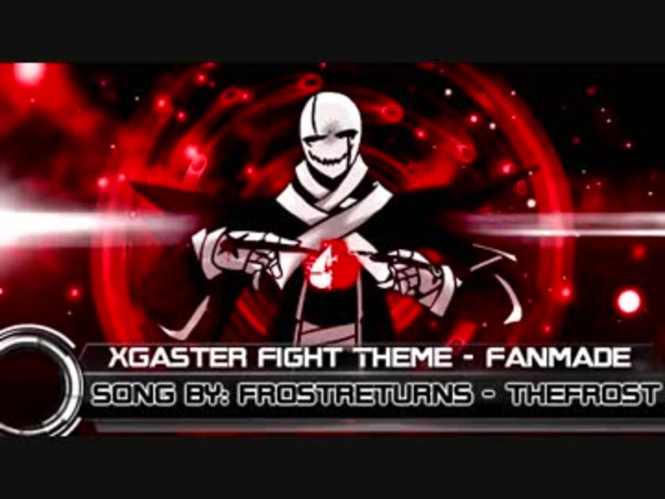 [Underverse] X-Gaster Theme [WD Gaster] [Fanmade] - ニコニコ動画