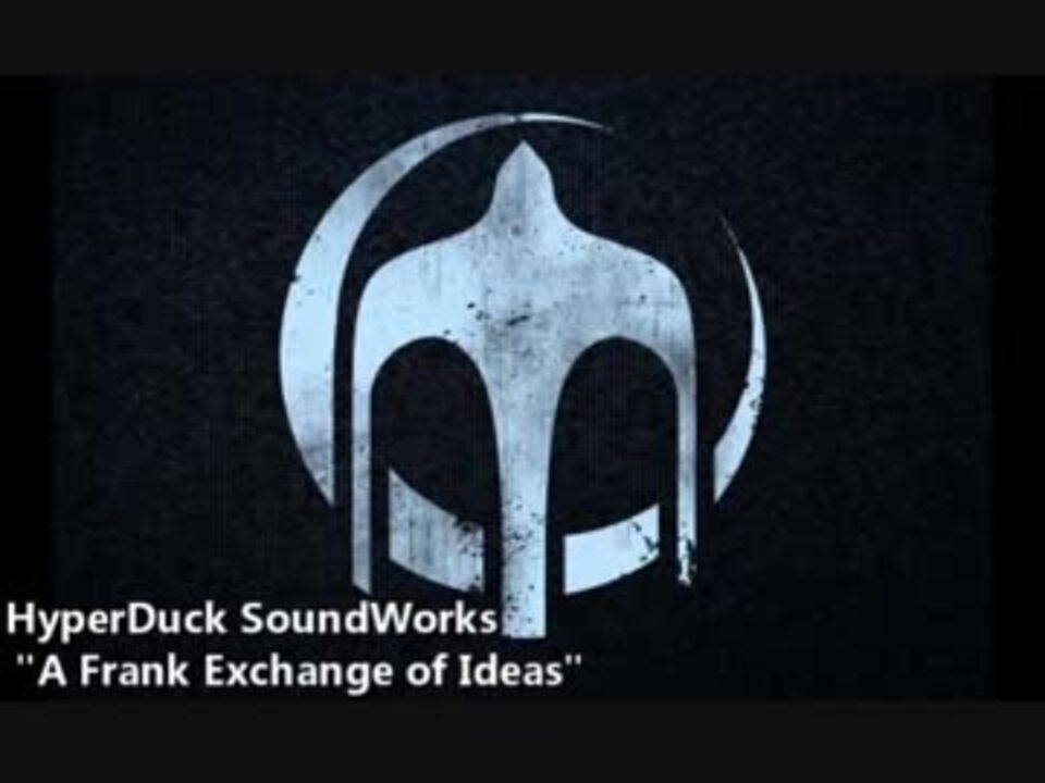 HyperDuck SoundWorks - A Frank Exchange of Ideas - ニコニコ動画