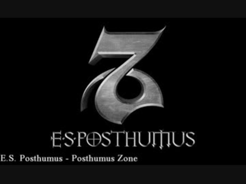 E.S. Posthumus - Posthumus Zone - ニコニコ動画