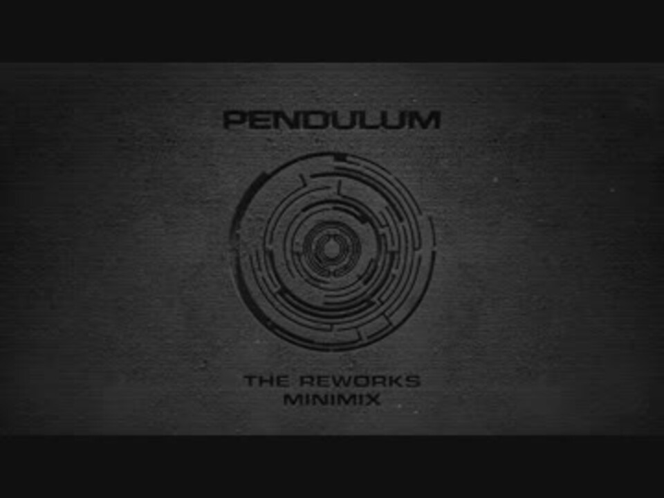 Pendulum - The Reworks (Minimix) - ニコニコ動画