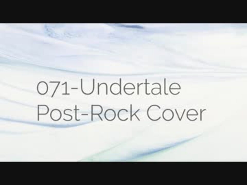 071-Undertale Post-Rock Cover - ニコニコ動画