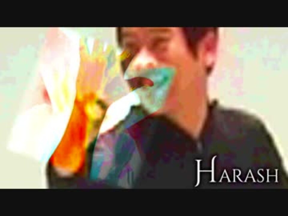 Harash - ニコニコ動画