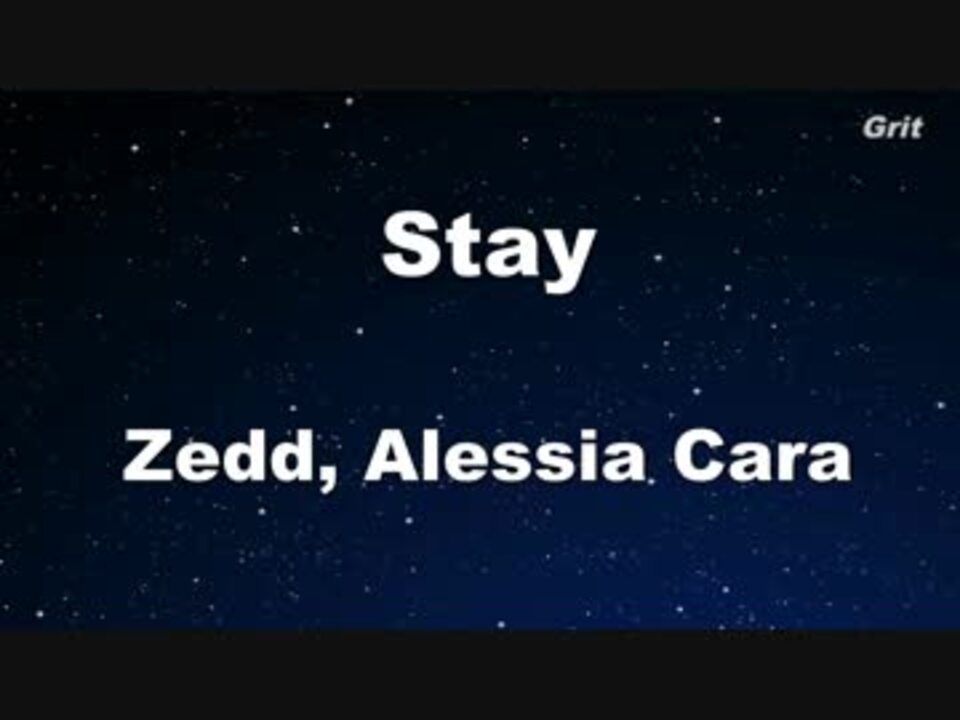 Stay - Zedd, Alessia Cara Karaoke 【With Guide Melody】 - ニコニコ動画