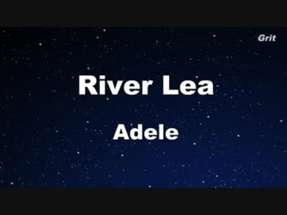 River Lea - Adele Karaoke 【With Guide Melody】 - ニコニコ
