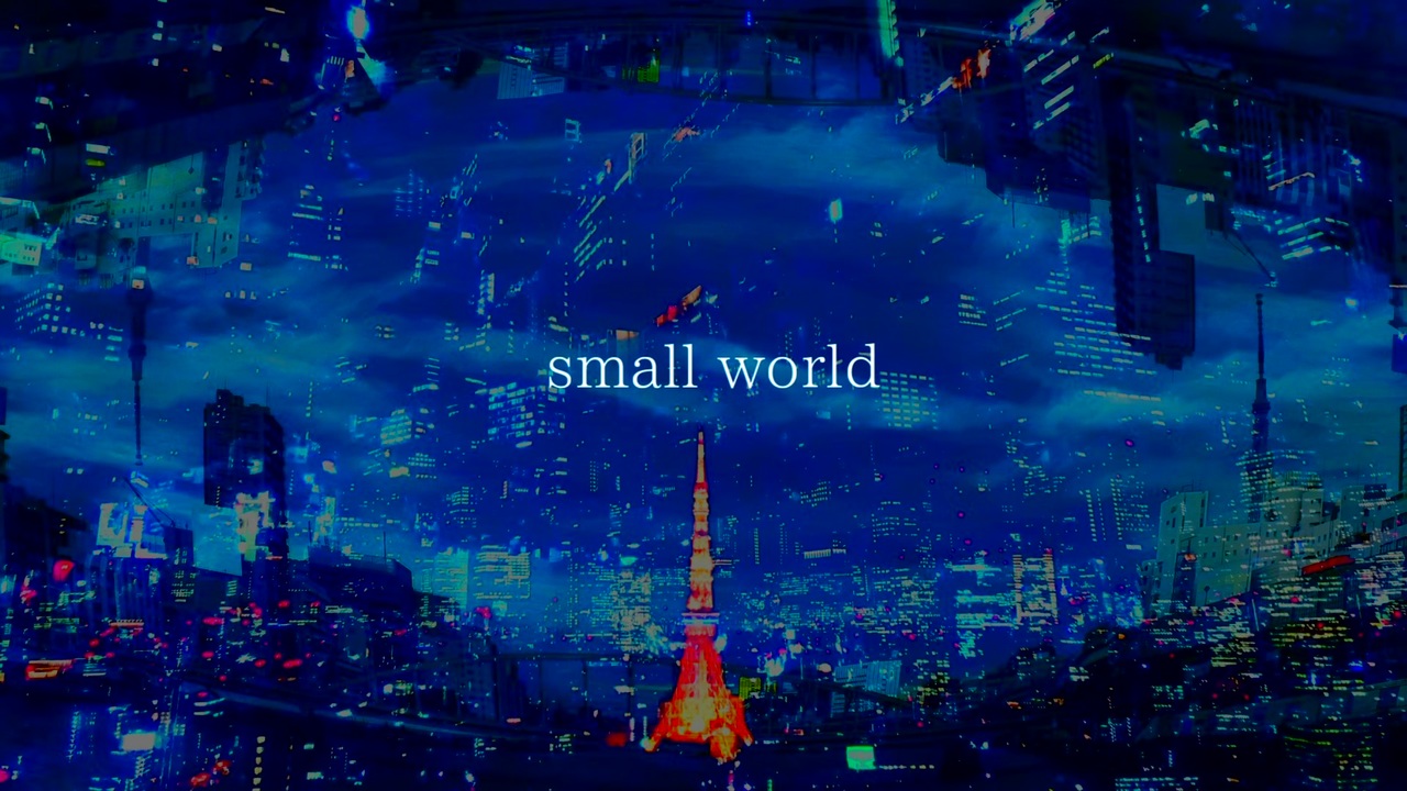small world／flower - ニコニコ動画