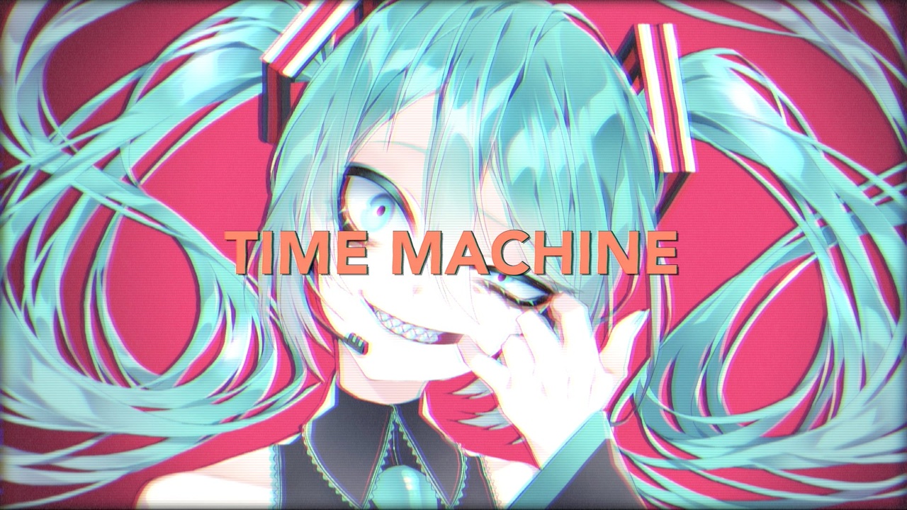 TIME MACHINE／初音ミク - ニコニコ動画