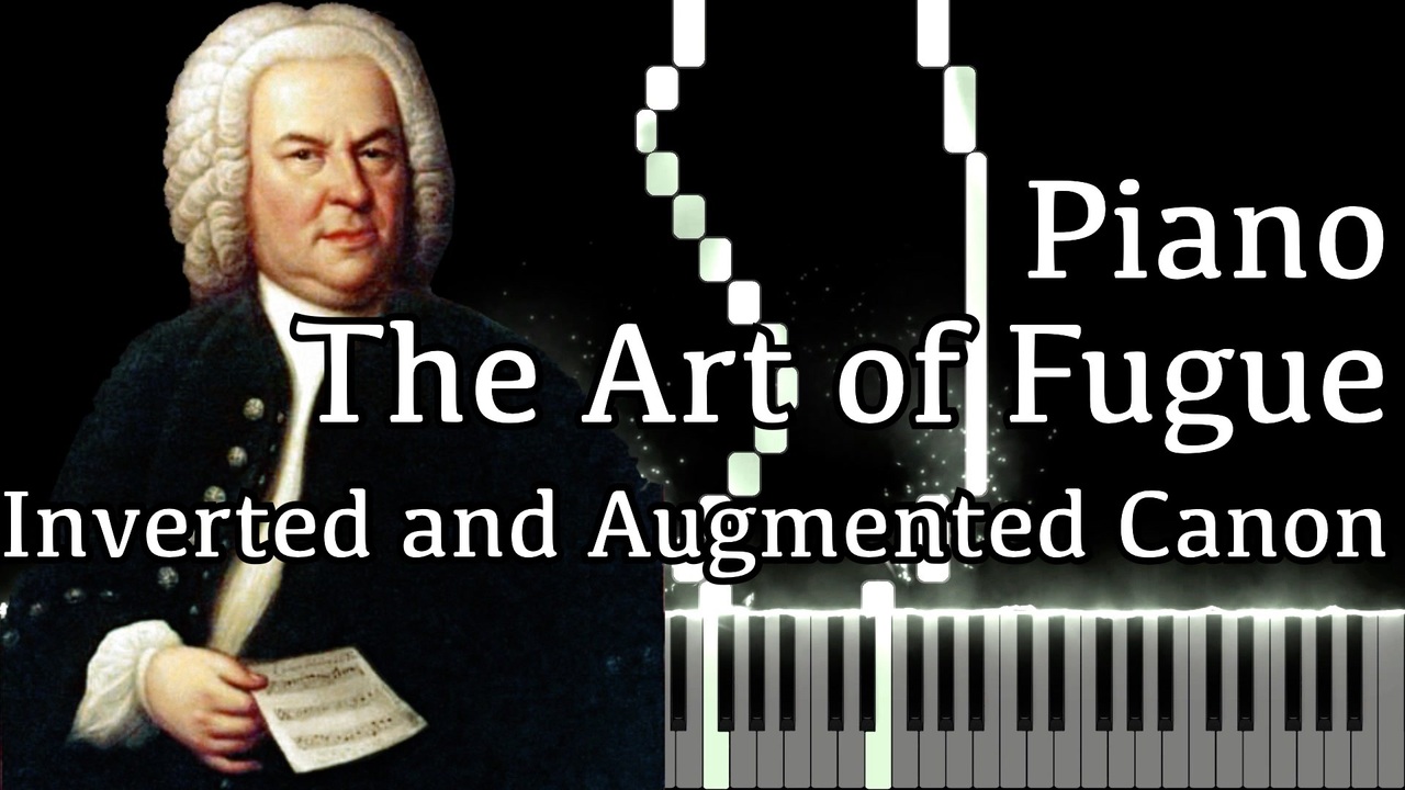 【J.S.バッハ】フーガの技法 - 拡大及び反行形によるカノン - Piano Ver.【Inverted and Augmented ...