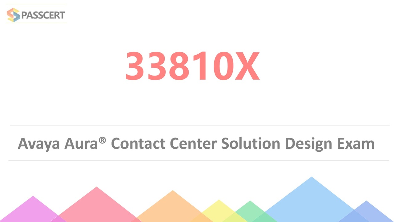 33810X Study Guide - Avaya Aura Contact Center Solution Design Exam ...