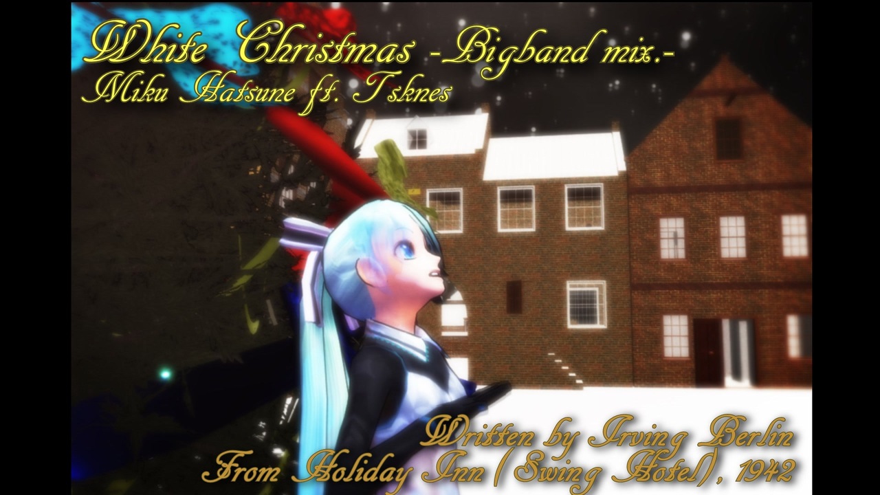 【MMD杯ZERO3】White Christmas -Bigband Miks-【初音ミク】 - ニコニコ動画