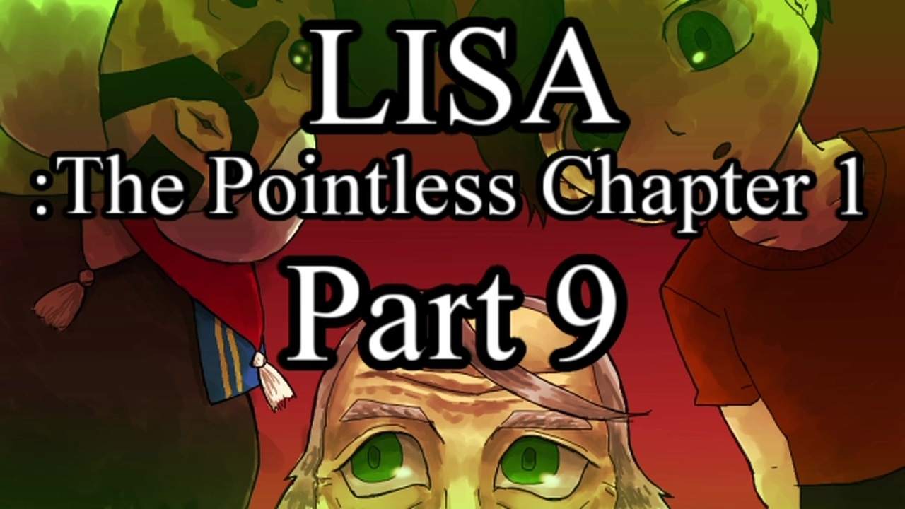 【LISA: The Pointless Chapter 1】何もかもが、ゴミ同然。part9【翻訳実況・解説】 - ニコニコ動画