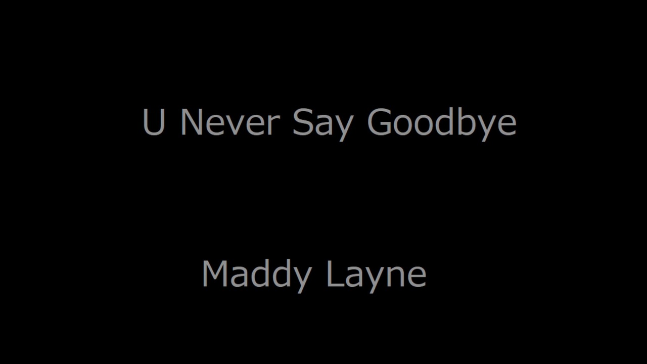 U Never Say Goodbye - Maddy Layne - ニコニコ動画