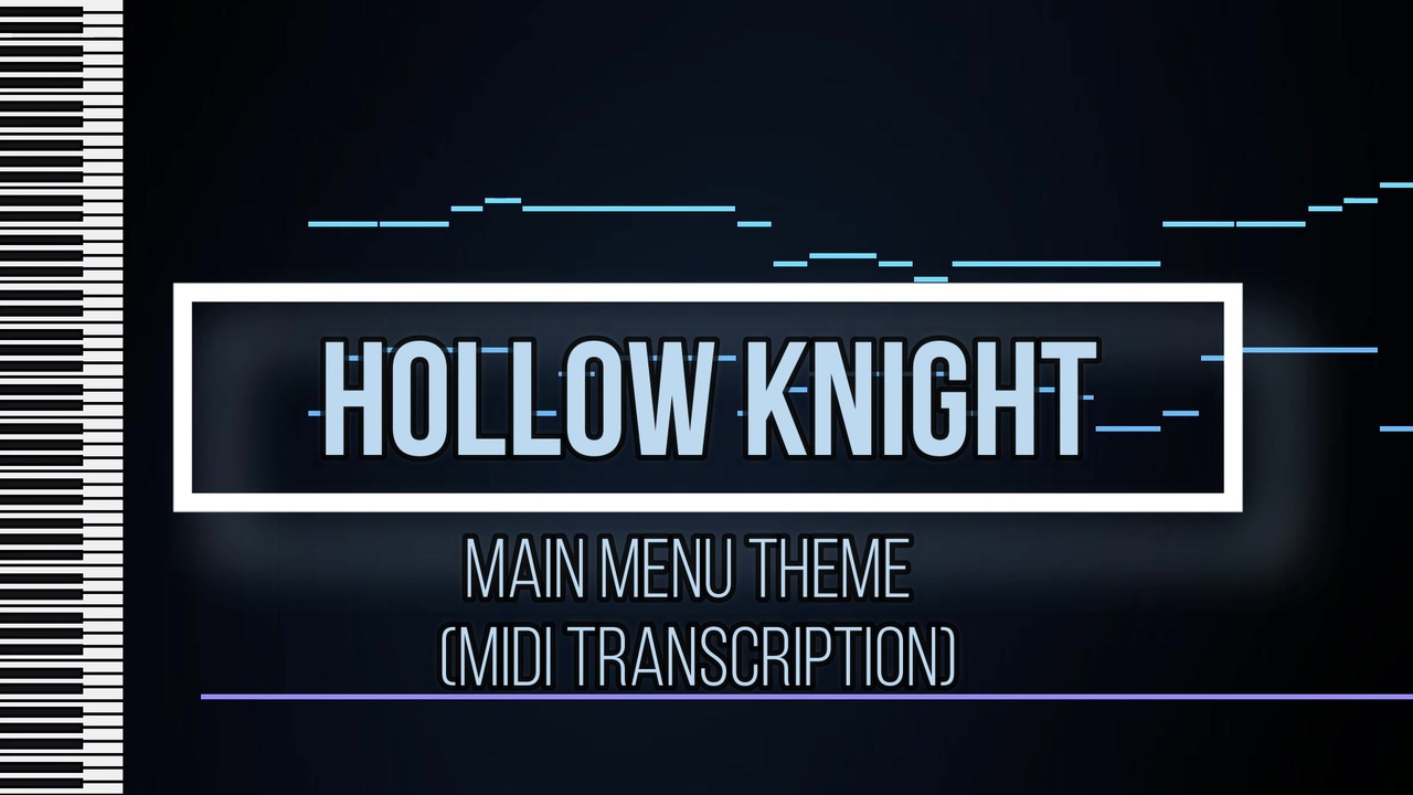 Hollow Knight - Main Menu Theme (Midi transcription) - [MIDI] - ニコニコ動画