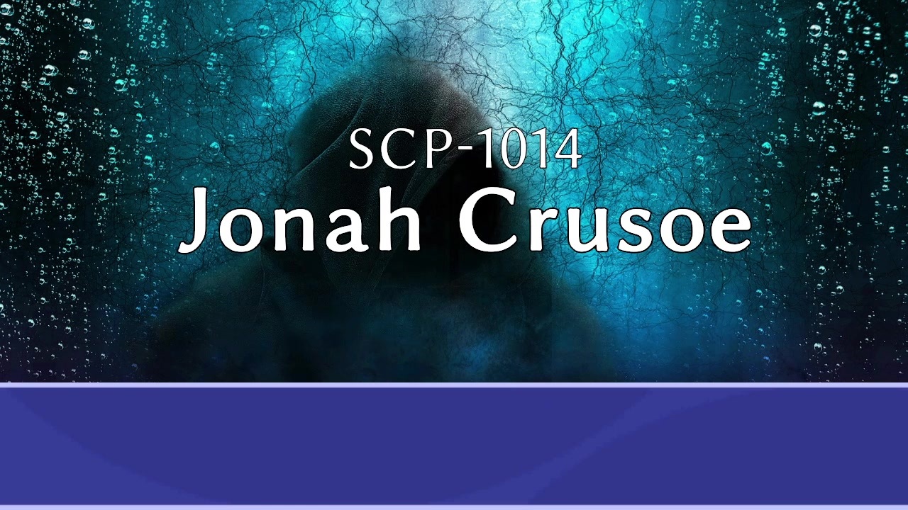 SCP-1014 - Jonah Crusoe - ニコニコ