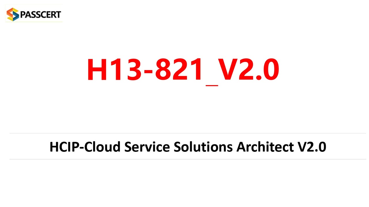 HCIP-Cloud Service Solutions Architect V2.0 H13-821_V2.0 Training ...
