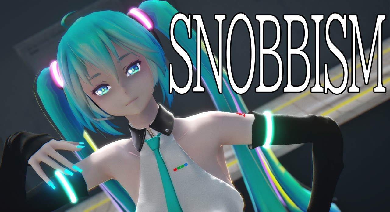 【MMD】TDA式初音ミク - SNOBBISM - ニコニコ動画