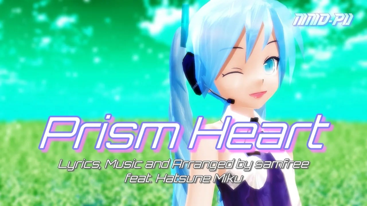 【MMD-PV】Prism Heart [Ver.1]（七草ミク版） - ニコニコ動画